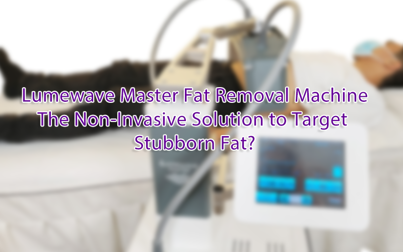 Lumewave Master Fat Removal Machine – The Non-Invasive Solution to Tar